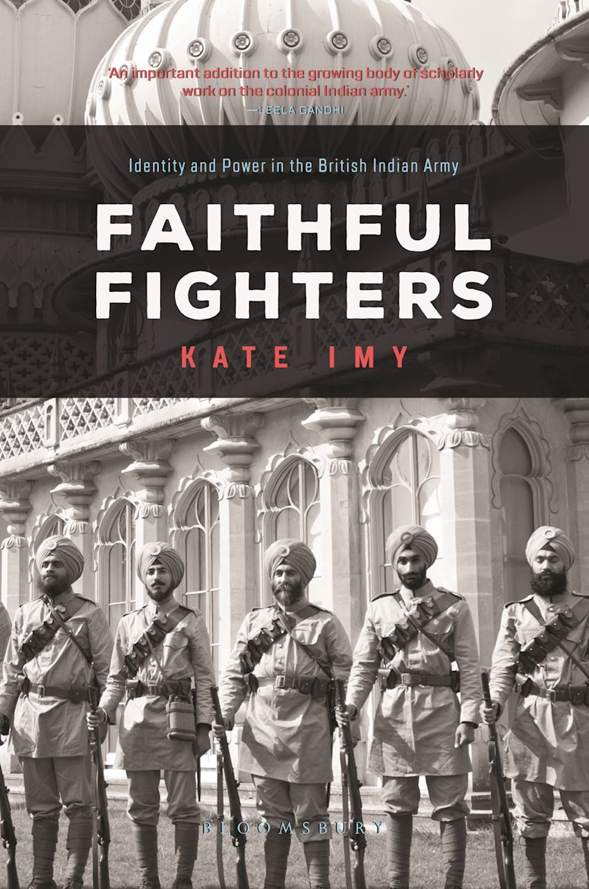 Faithful Fighters: Identity and Power in the British Army: Kate Imy ...