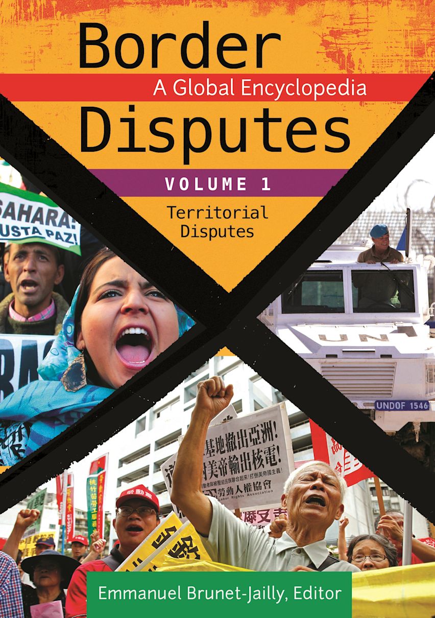 Border Disputes: A Global Encyclopedia [3 volumes]: Emmanuel Brunet ...