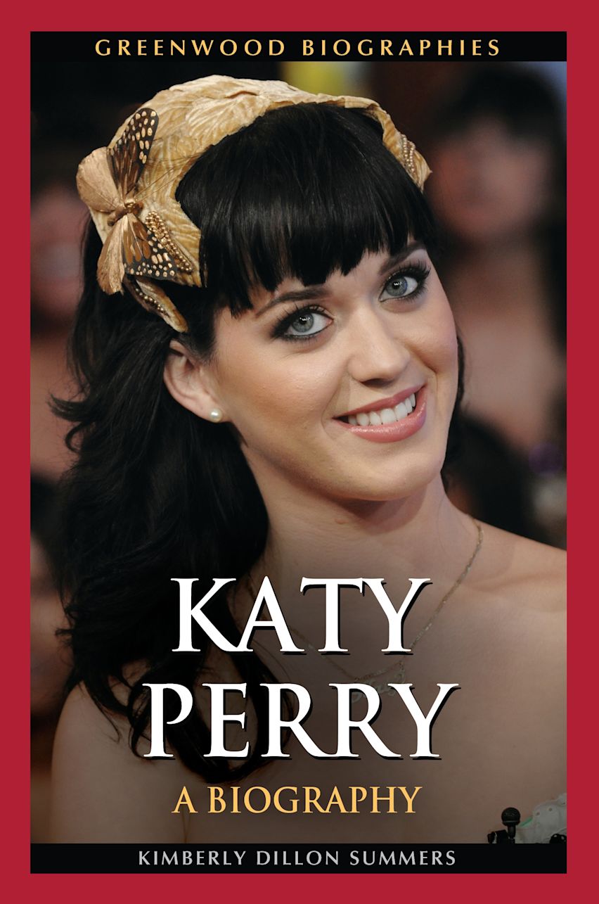 Katy Perry: A Biography: Greenwood Biographies Kimberly Dillon Summers ...