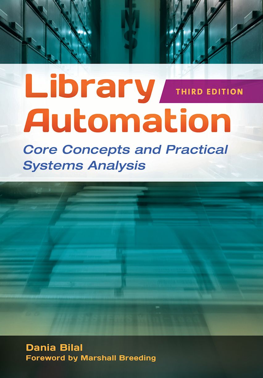 Library Automation: Core Concepts and Practical Systems Analysis: Dania Bilal: Libraries Unlimited