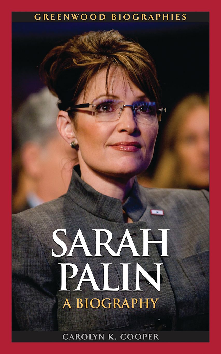 Sarah Palin: A Biography: Greenwood Biographies Carolyn Kraemer Cooper ...