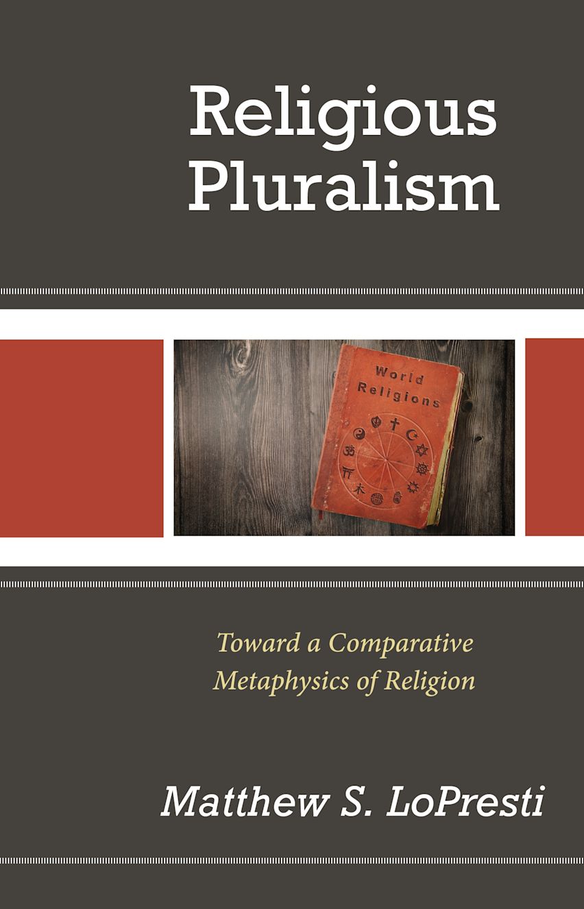 Religious Pluralism: Toward a Comparative Metaphysics of Religion ...