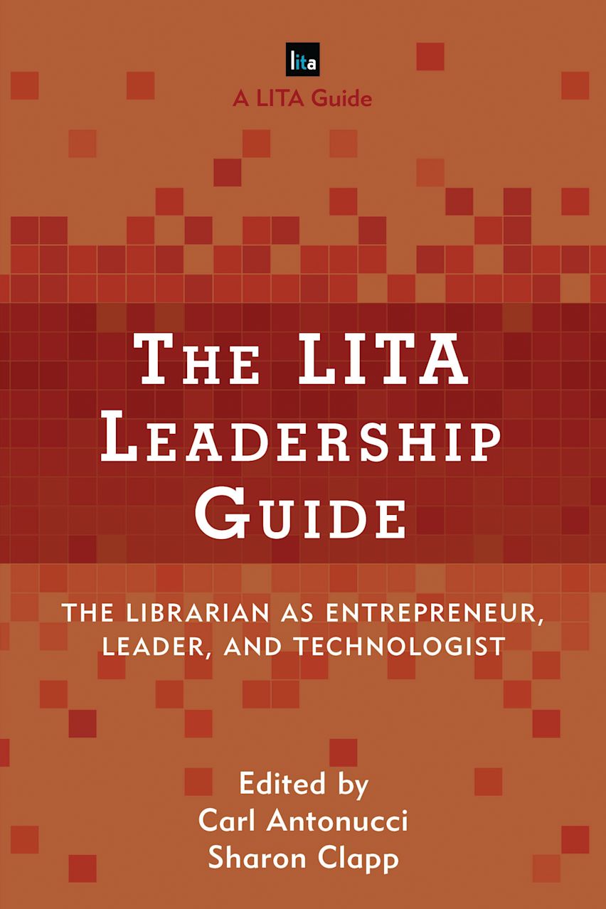 The LITA Leadership Guide: The Librarian as Entrepreneur, Leader, and ...