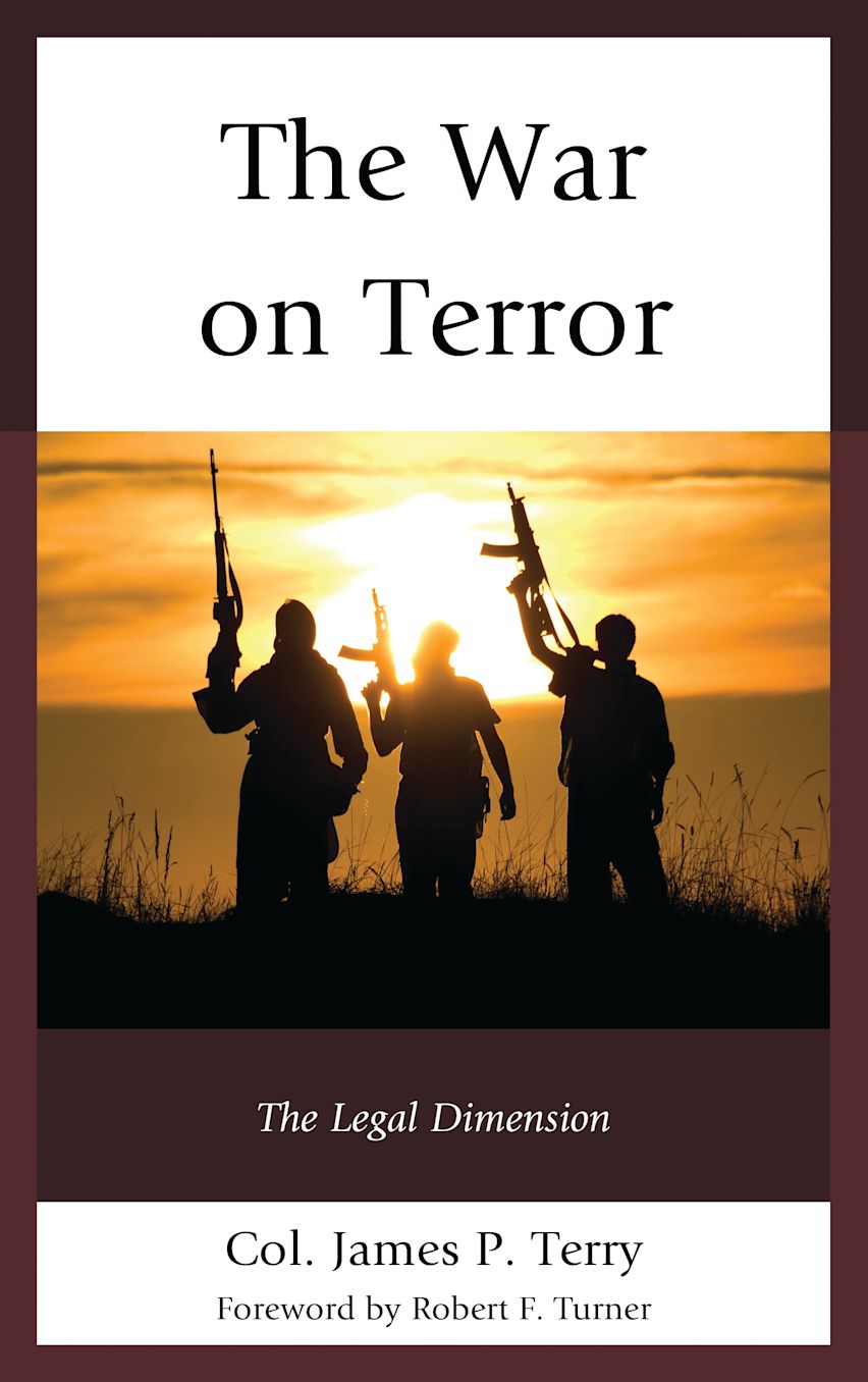 The War on Terror: The Legal Dimension: James P. Terry: Rowman ...