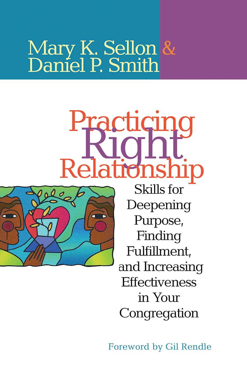 Practicing Right Relationship: Skills For Deepening Purpose, Finding ...