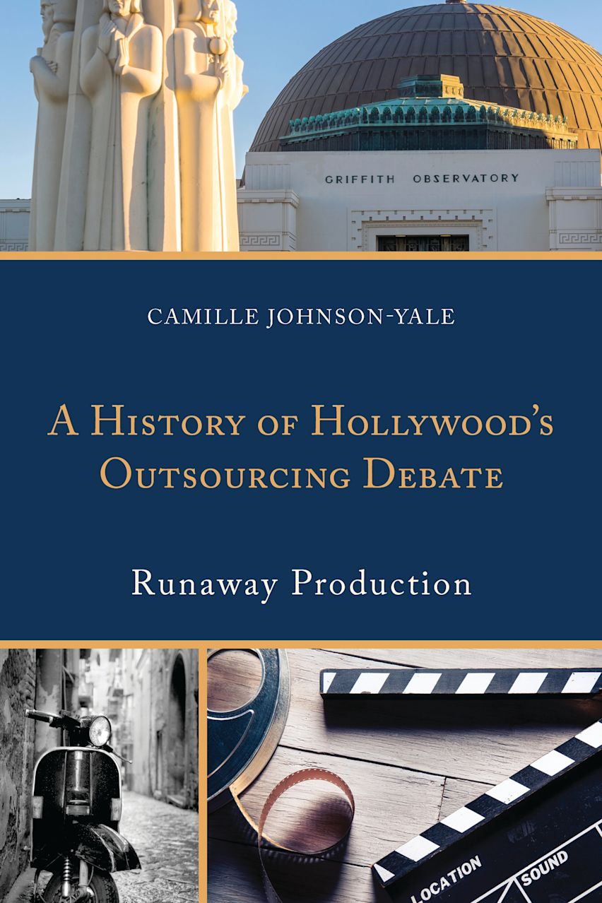 A History of Hollywood’s Outsourcing Debate: Runaway Production ...