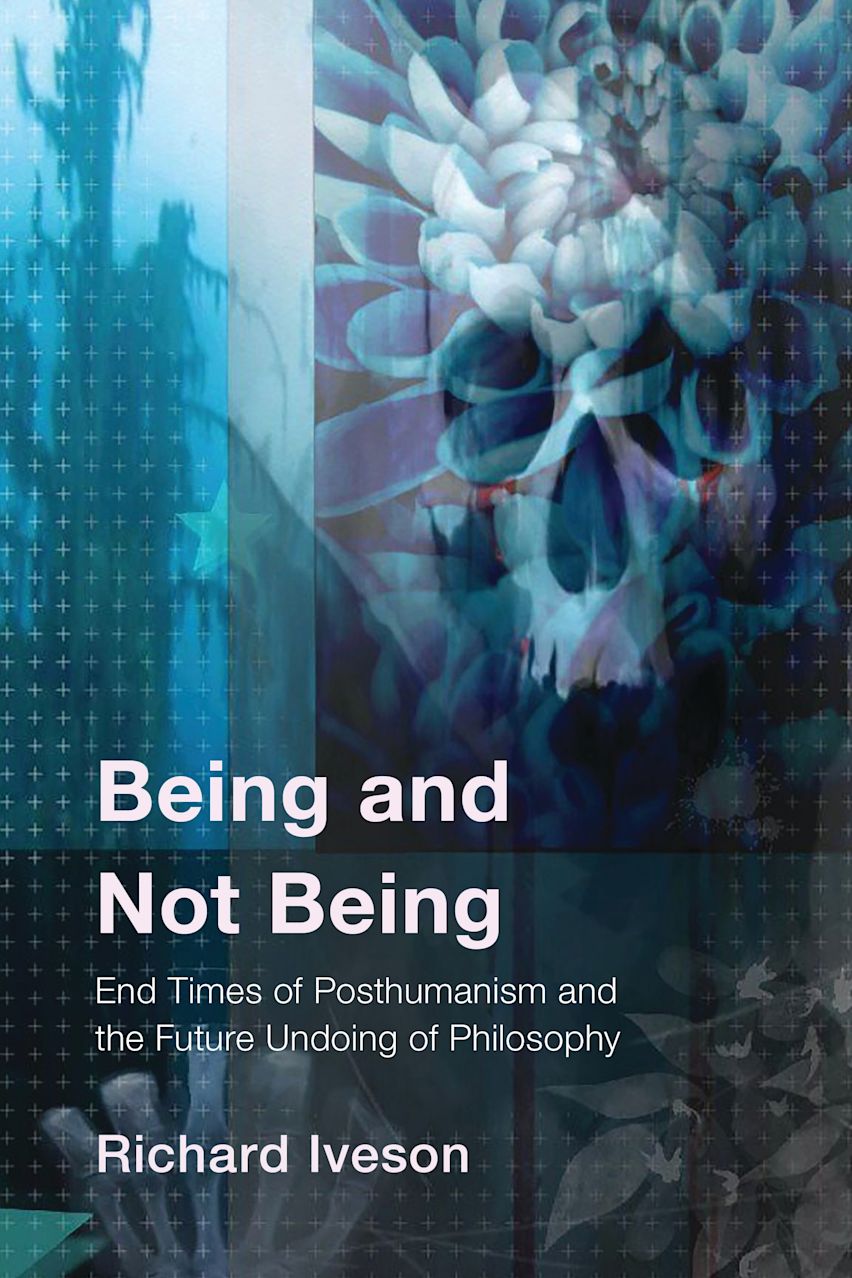 Being and Not Being: End Times of Posthumanism and the Future Undoing ...