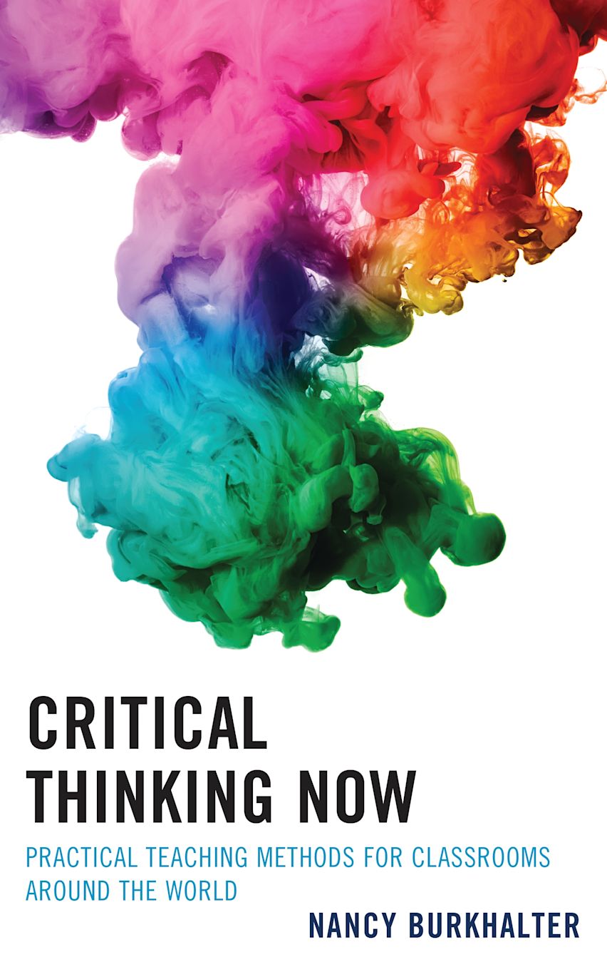 Critical Thinking Now: Practical Teaching Methods for Classrooms around ...