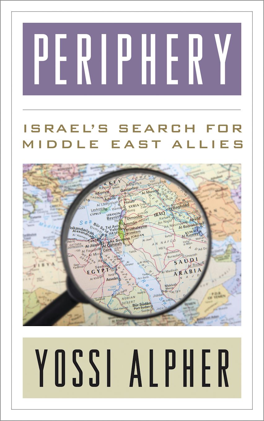 Periphery: Israel’s Search for Middle East Allies: Yossi Alpher: Rowman ...