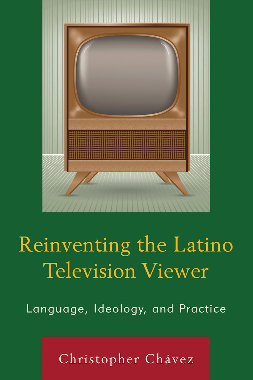 Reinventing the Latino Television Viewer: Language, Ideology, and ...