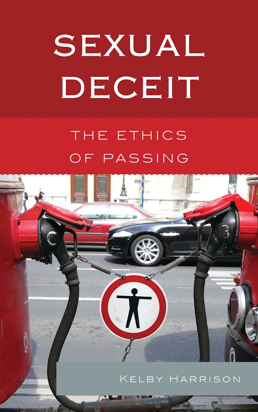 Sexual Deceit: The Ethics of Passing: Kelby Harrison: Lexington Books ...
