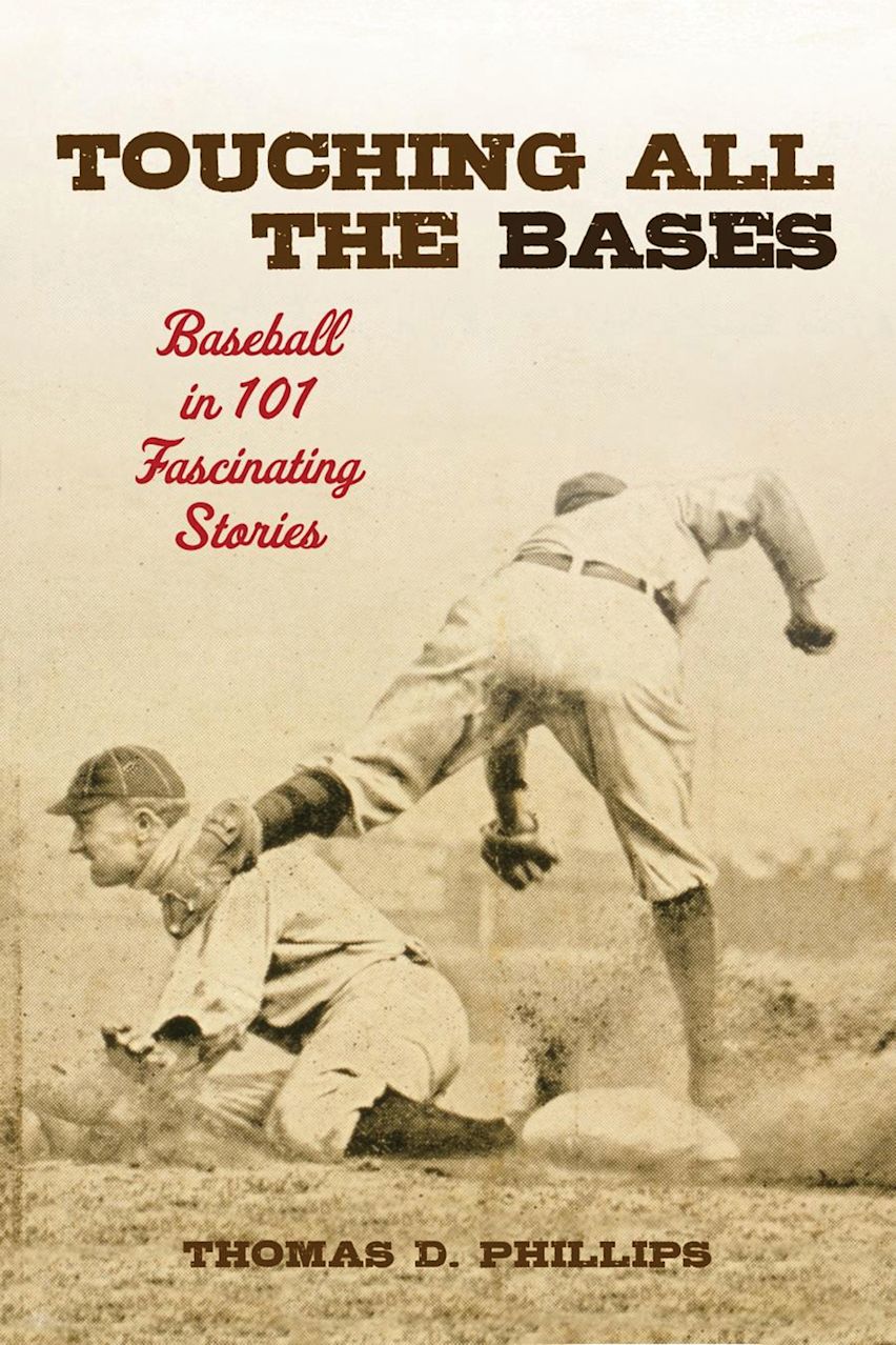 Touching All the Bases: Baseball in 101 Fascinating Stories: Thomas D ...