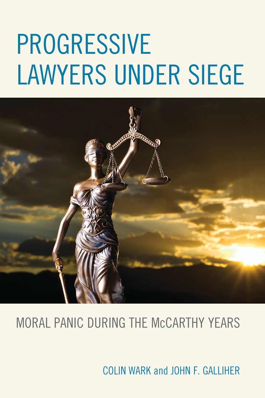 Progressive Lawyers under Siege: Moral Panic during the McCarthy Years ...