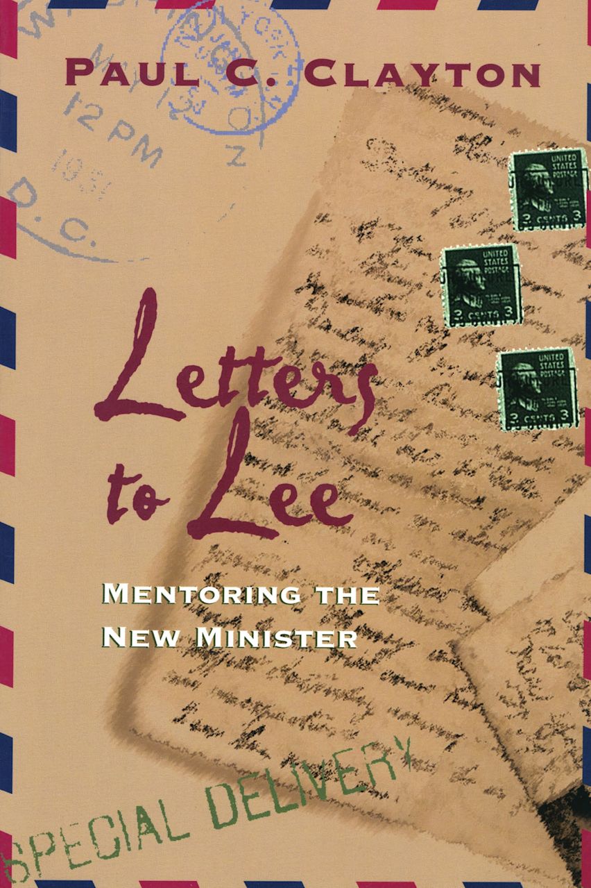 Letters to Lee: Mentoring the New Minister: Paul C. Clayton: Rowman ...
