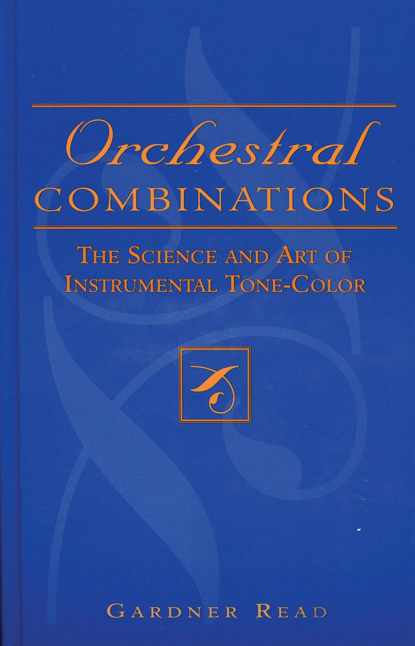 Orchestral Combinations: The Science and Art of Instrumental Tone-Color ...
