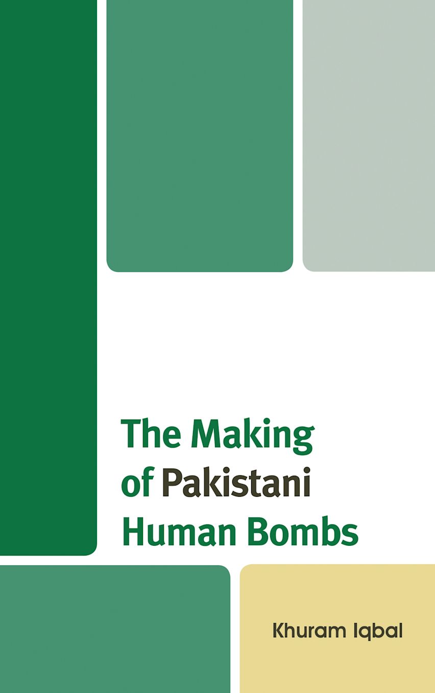 The Making of Pakistani Human Bombs: : Khuram Iqbal: Lexington Books ...