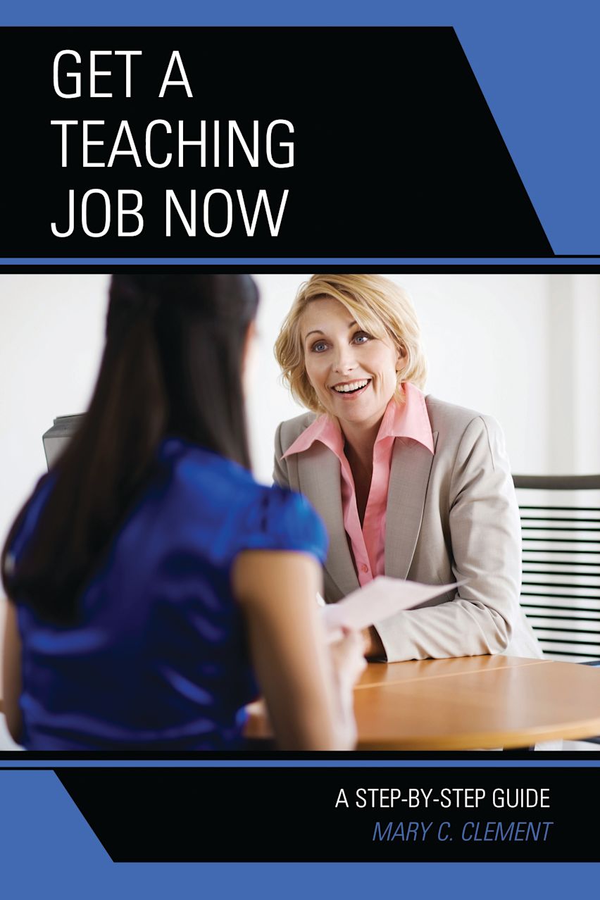 Get a Teaching Job NOW: A Step-by-Step Guide: Mary C. Clement: R&L ...