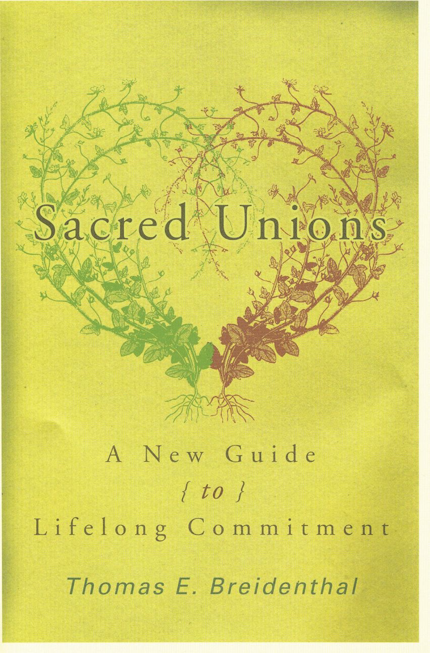 Sacred Unions: A New Guide to Lifelong Commitment: Thomas E. Breidental: Cowley Publications