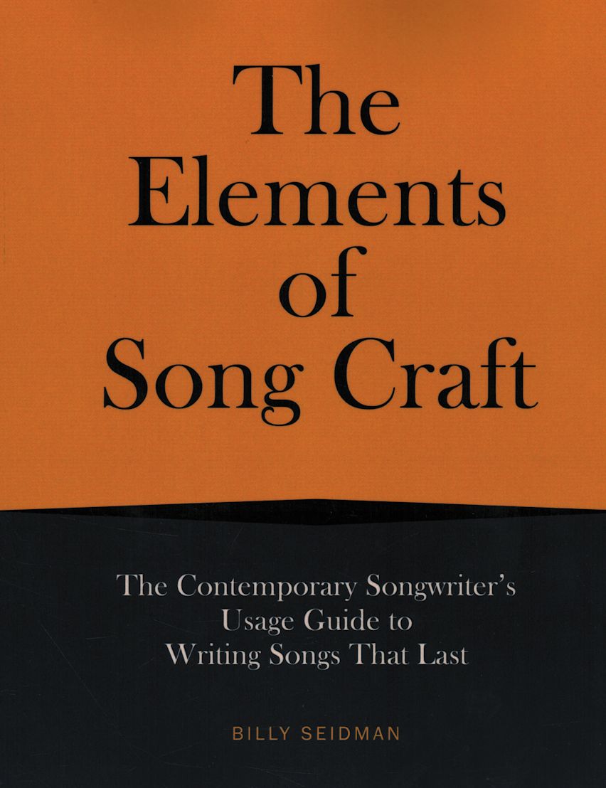 The Elements of Song Craft: The Contemporary Songwriter’s Usage Guide ...