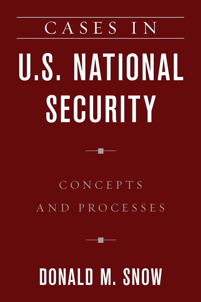 Cases in U.S. National Security: Concepts and Processes: Donald M. Snow ...