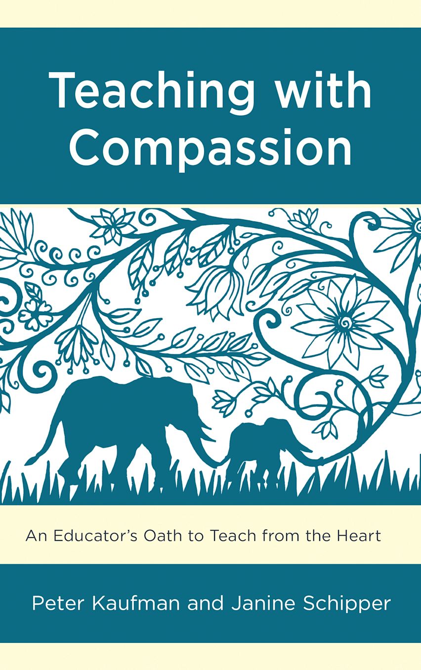 Teaching with Compassion: An Educator’s Oath to Teach from the Heart ...