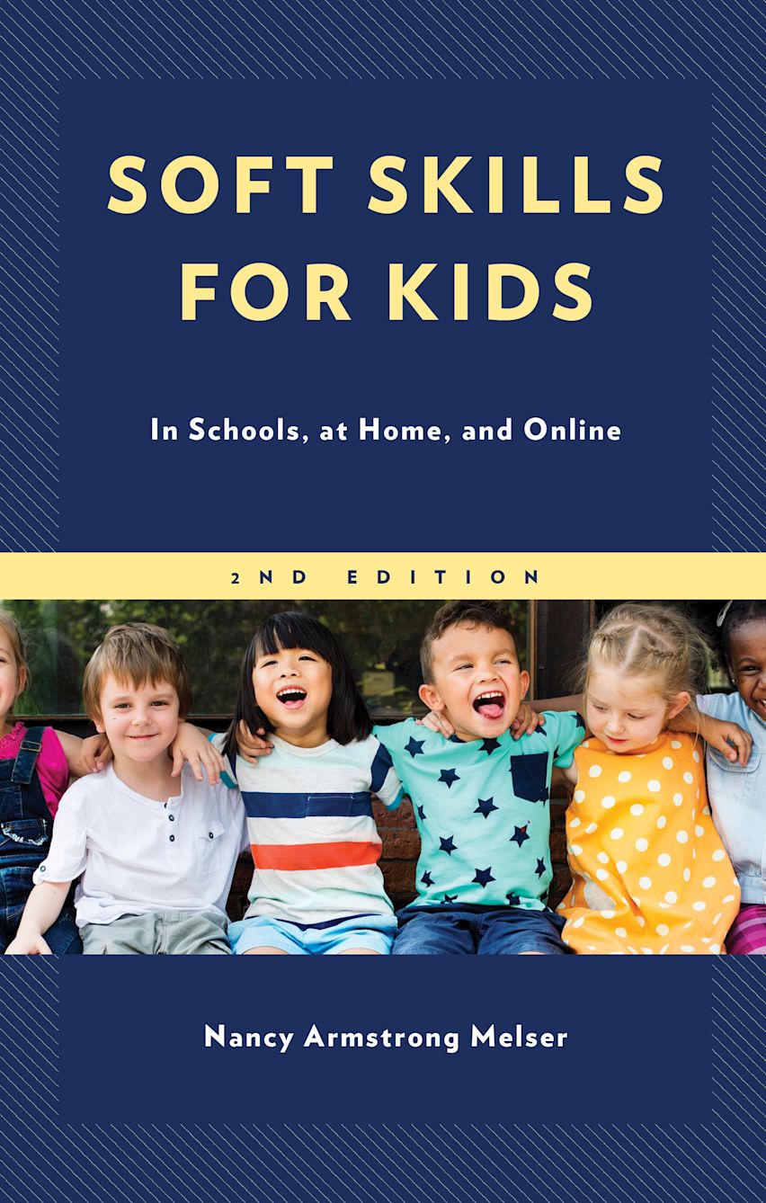 Soft Skills for Kids: In Schools, at Home, and Online: Nancy Armstrong Melser: Rowman ...