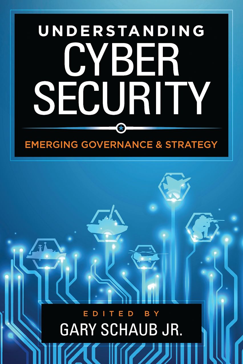 Understanding Cybersecurity: Emerging Governance and Strategy: Gary ...