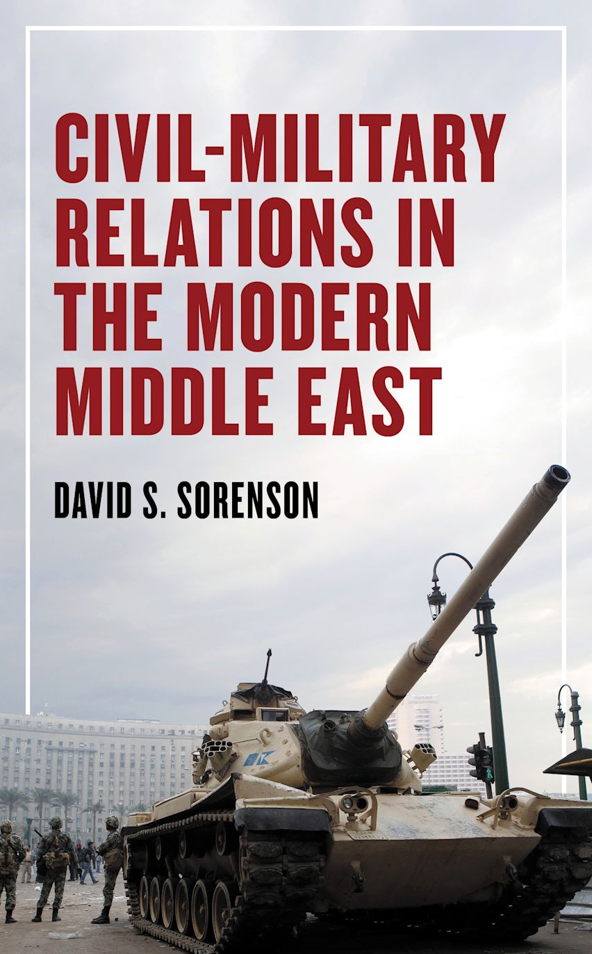 Civil-Military Relations in the Modern Middle East: : David S. Sorenson ...