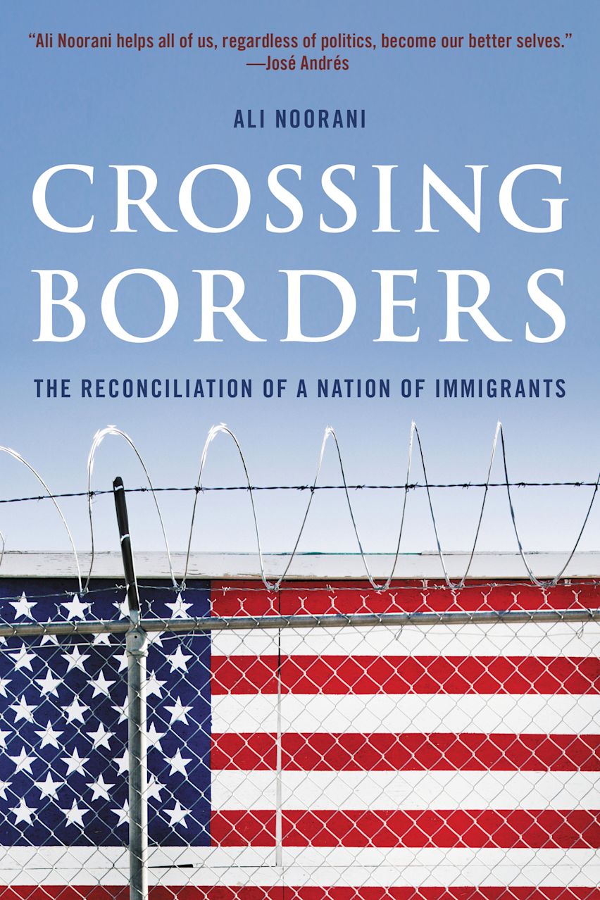 Crossing Borders: The Reconciliation of a Nation of Immigrants: Ali ...