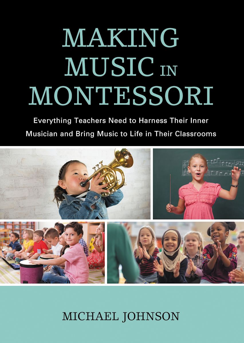 Making Music in Montessori: Everything Teachers Need to Harness Their ...