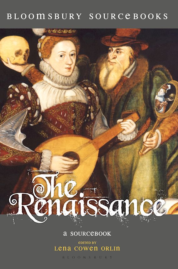 The Renaissance: A Sourcebook: Lena Cowen Orlin: Bloomsbury Academic