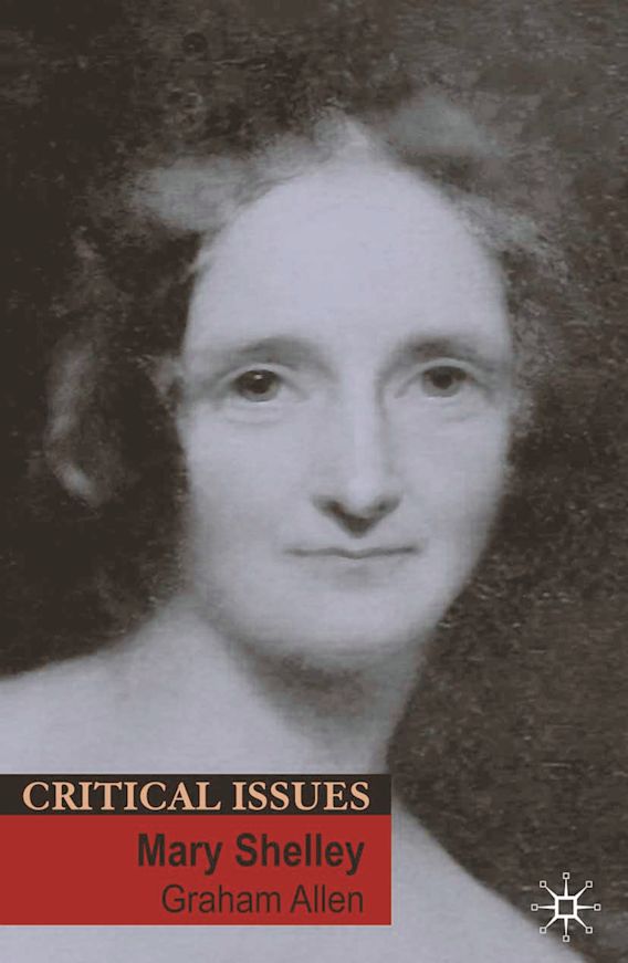 Mary Shelley: : Critical Issues Graham Allen Red Globe Press