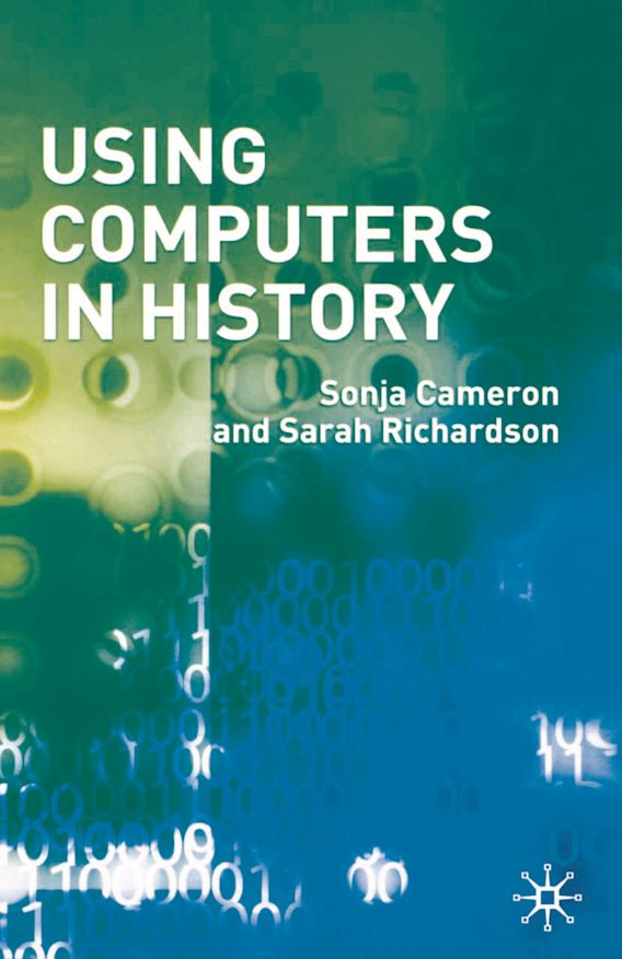 Using Computers in History: : Sonja Cameron: Red Globe Press