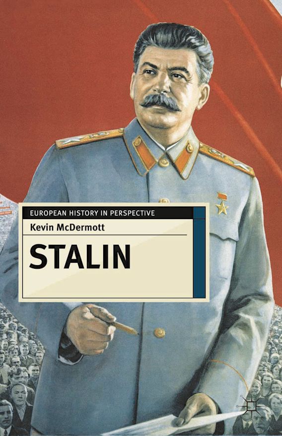 Stalin: Revolutionary in an Era of War: European History in Perspective ...