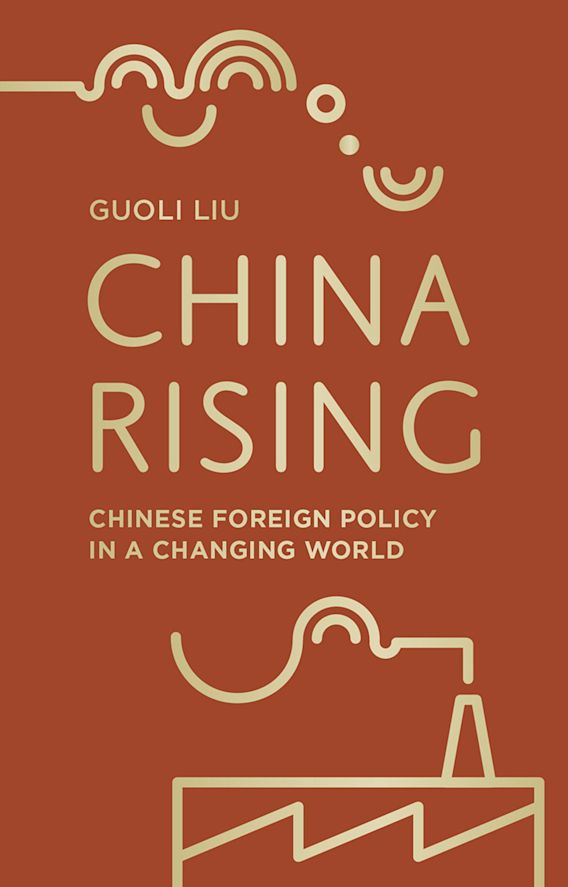 China Rising: Chinese Foreign Policy in a Changing World: Guoli Liu ...