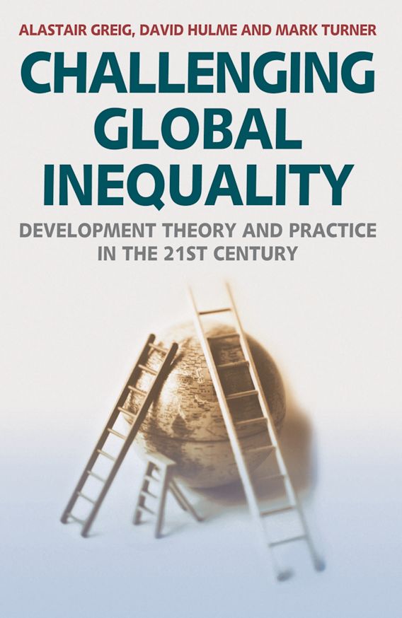Challenging Global Inequality: Development Theory and Practice in the ...