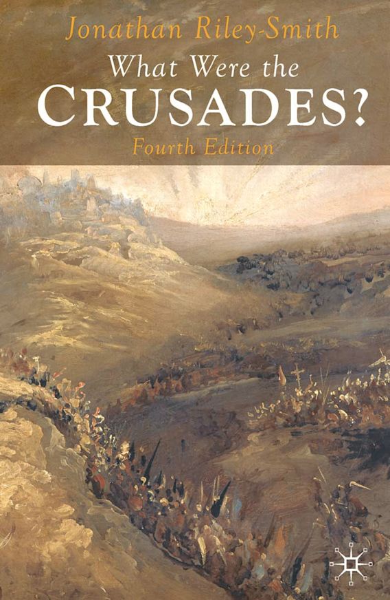 What Were the Crusades?: : Jonathan Riley-Smith: Red Globe Press