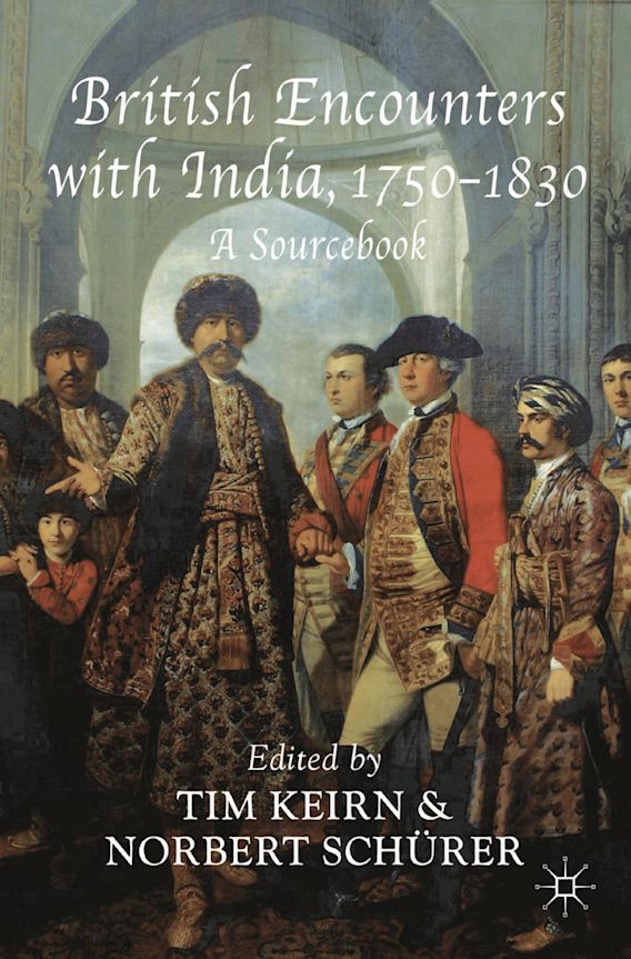 British Encounters with India, 1750-1830: A Sourcebook: Tim Keirn: Red ...