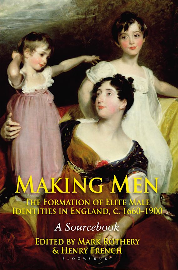 Making Men: The Formation of Elite Male Identities in England, c.1660 ...