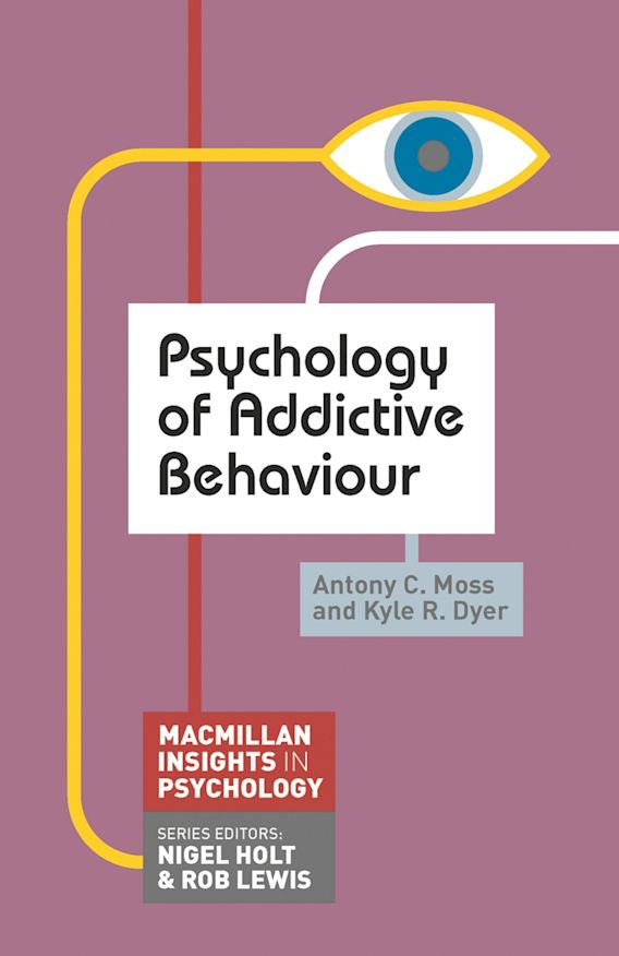 Psychology of Addictive Behaviour: : Bloomsbury Insights in Psychology ...