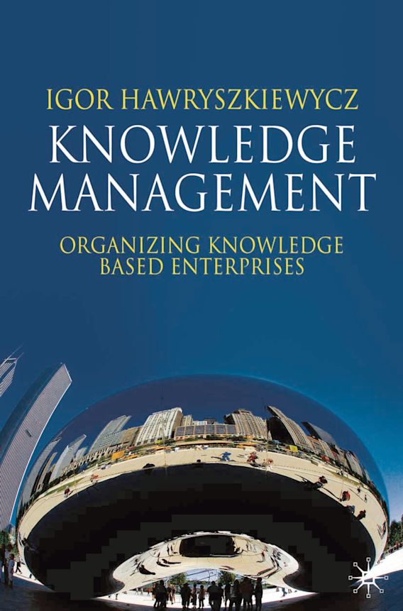 Knowledge Management: Organizing Knowledge Based Enterprises: Igor ...