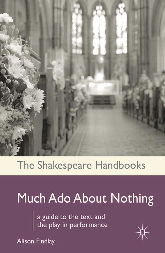 Much Ado About Nothing: : Shakespeare Handbooks Alison Findlay The ...