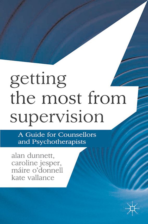 Getting the Most from Supervision: A Guide for Counsellors and ...