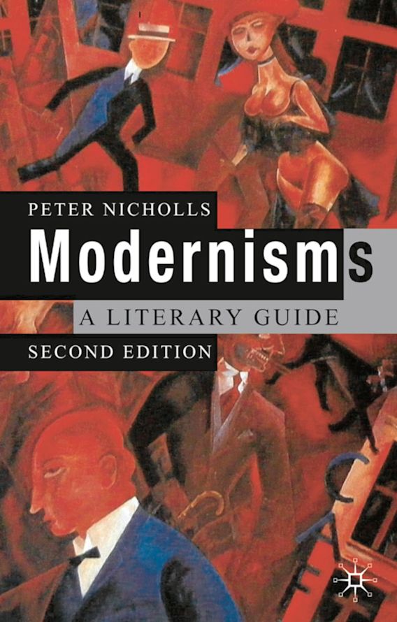 Modernisms: A Literary Guide, Second Edition: Peter Nicholls: Red Globe ...