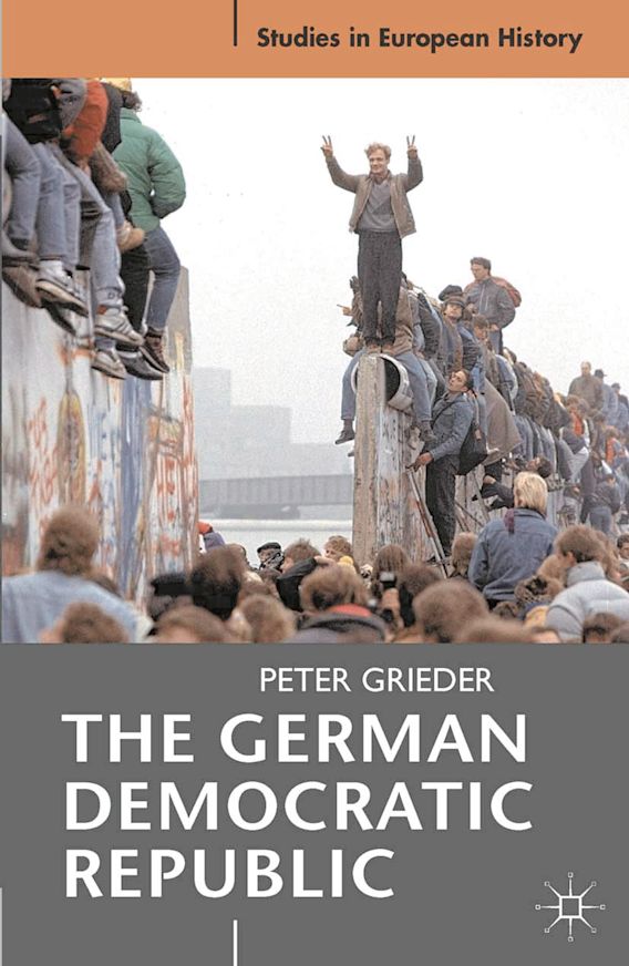 The German Democratic Republic: : Studies in European History Peter ...