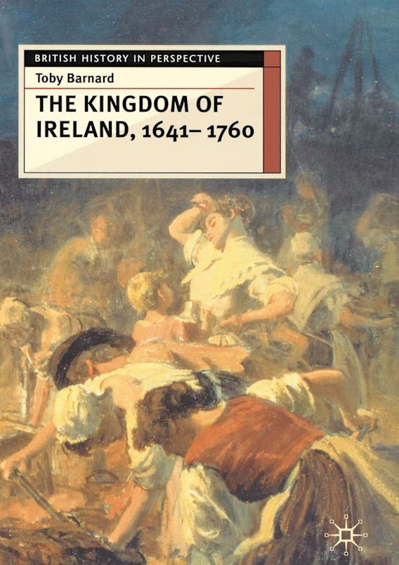 The Kingdom of Ireland, 1641-1760: : British History in Perspective ...