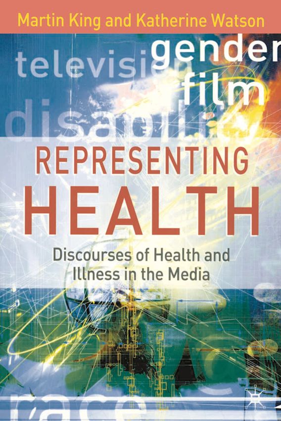 Representing Health: Discourses of Health and Illness in the Media ...
