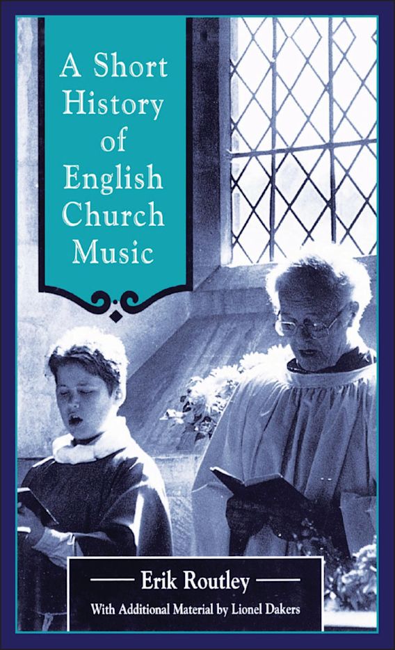 A Short History of English Church Music: : Eric Routley: Continuum