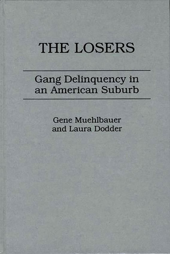 The Losers: Gang Delinquency in an American Suburb: Laura Dodder: Praeger