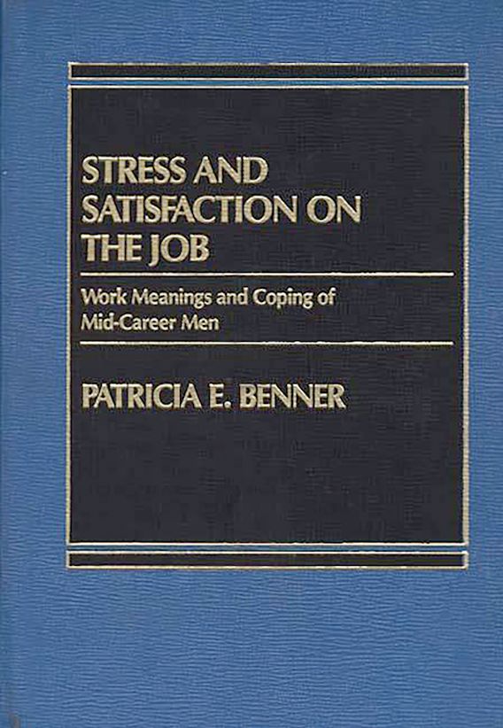 Stress and Satisfaction on the Job: Work Meanings and Coping of Mid ...